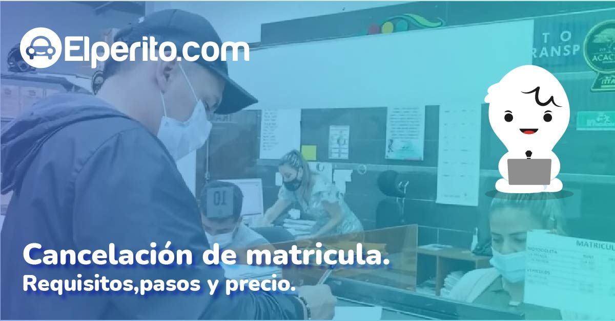 Cancelación de matrícula - Pasos requisitos y precio.